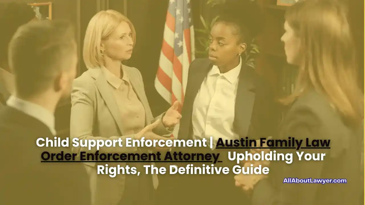 Finding The Right Austin Family Law Order Enforcement Attorney ...
