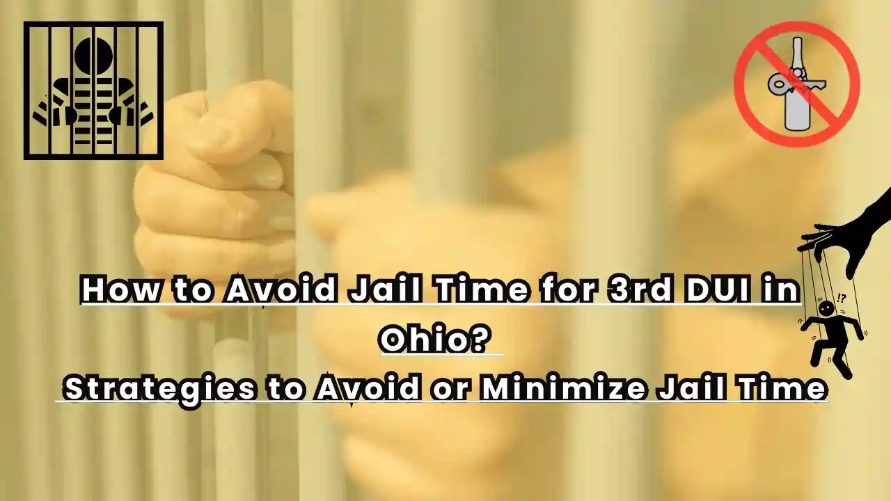 How To Avoid Jail Time For 3rd DUI In Ohio? Legal Options