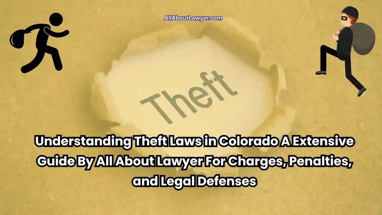 Theft Laws In Colorado | Legal Guide 2024 Update