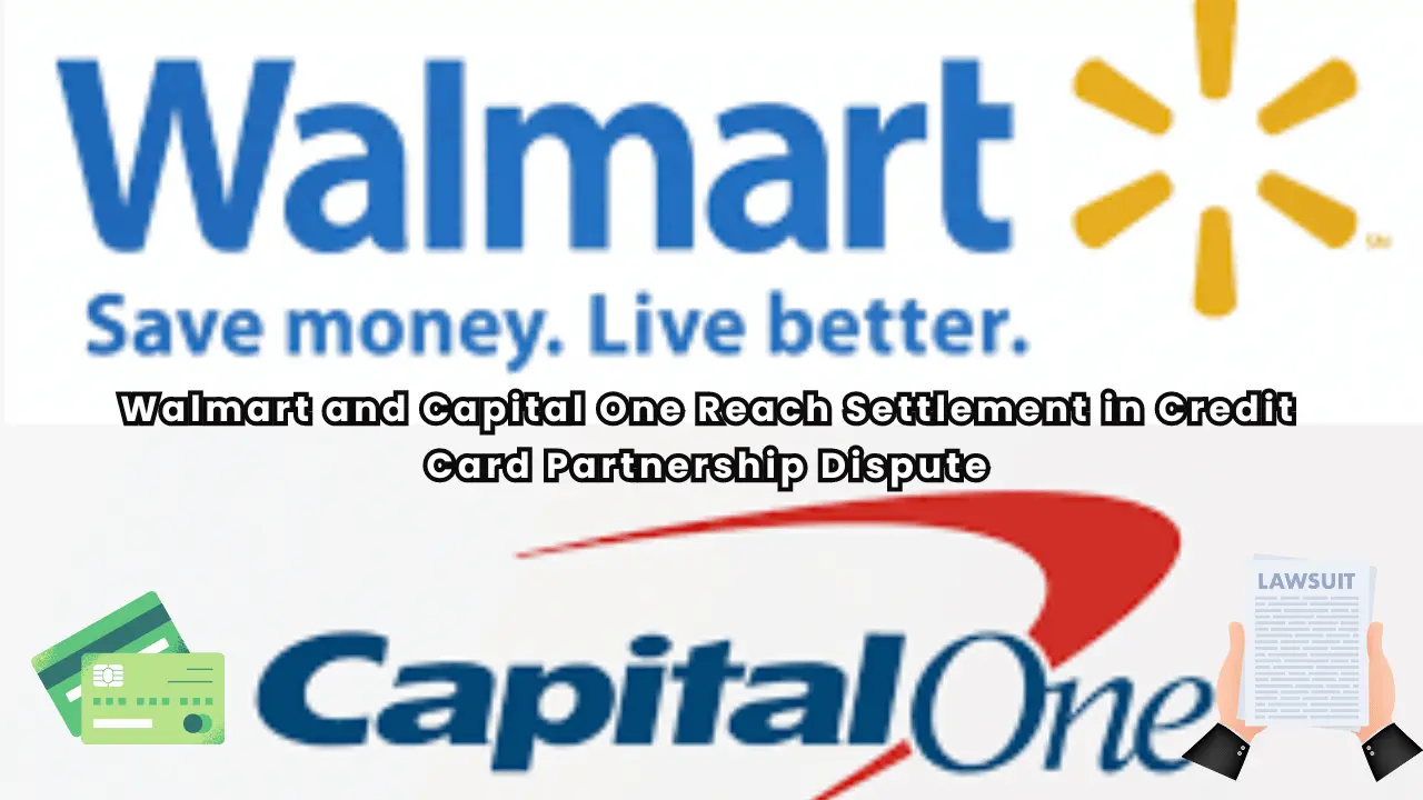 Walmart Vs Capital One Lawsuit Over Credit Card Partnership