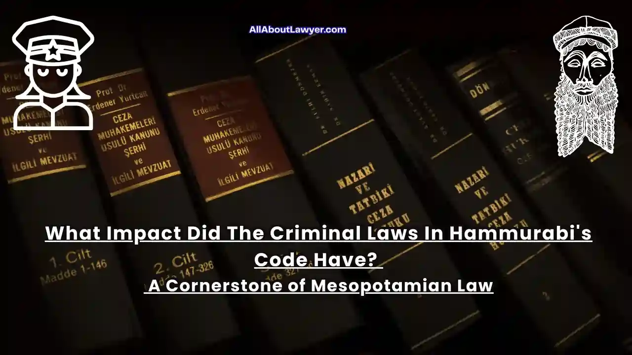 What Impact Did The Criminal Laws In Hammurabi's Code Have