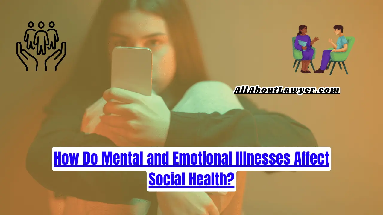 How Do Mental And Emotional Illnesses Affect Social Health?
