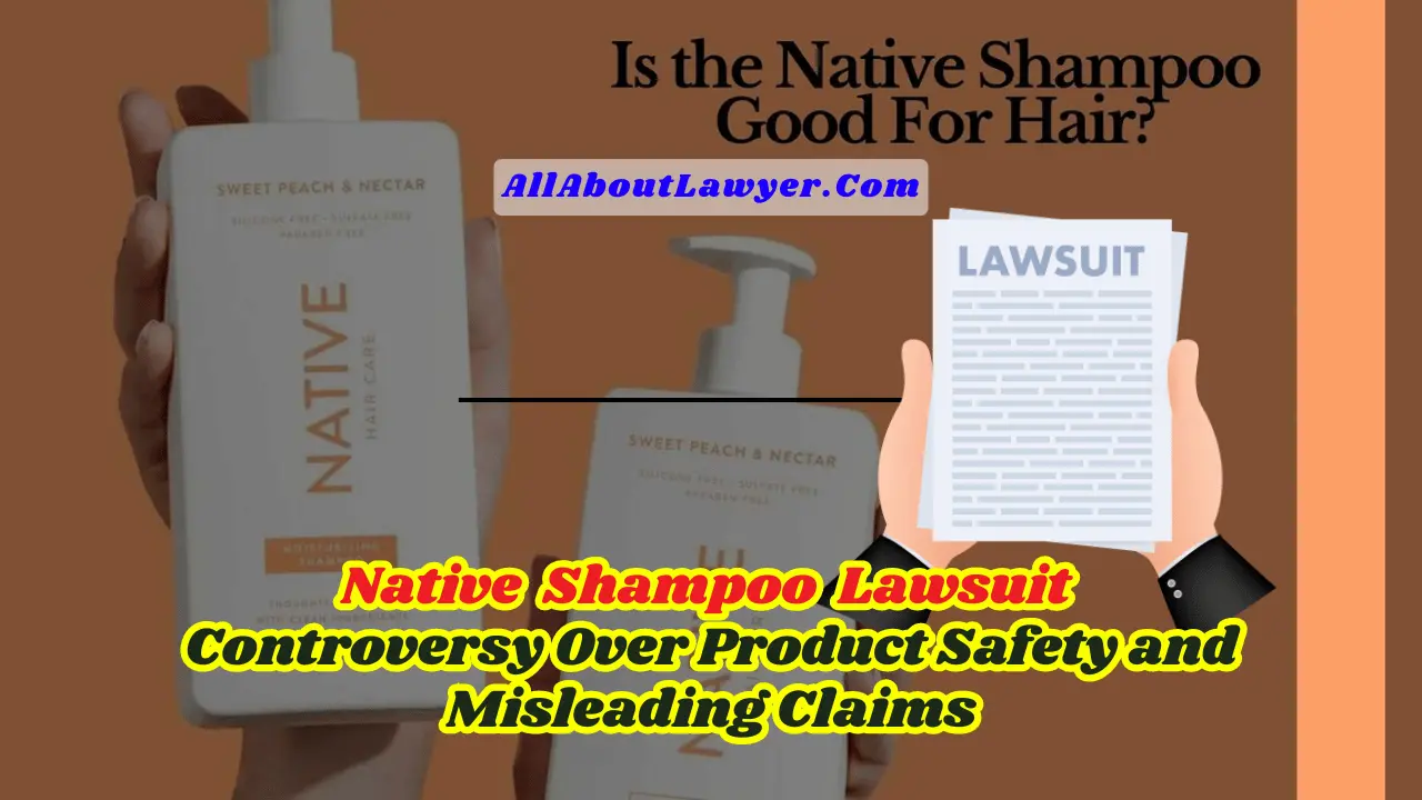 Native Shampoo Lawsuit | Is Native Shampoo Safe? Consumer Concerns