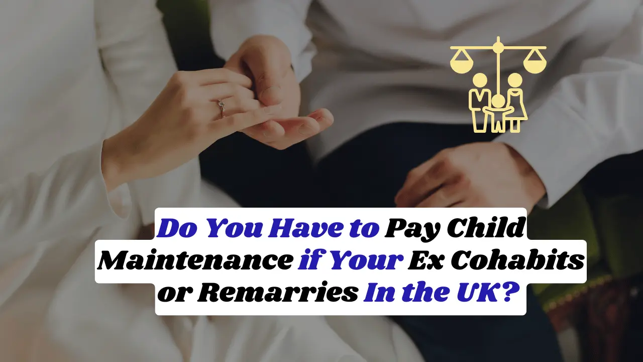 Do You Have To Pay Child Maintenance If Your Ex Cohabits Or Remarries ...