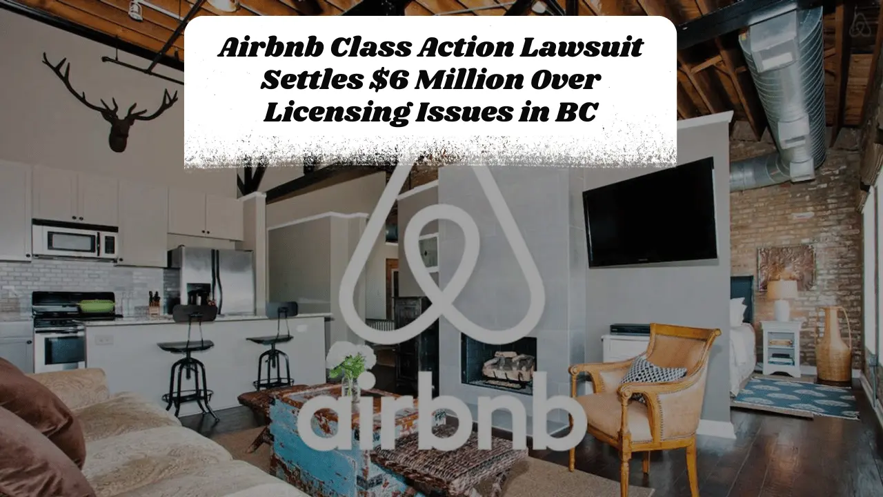 Airbnb Class Action Lawsuit Settles $6 Million Over Licensing Issues In BC