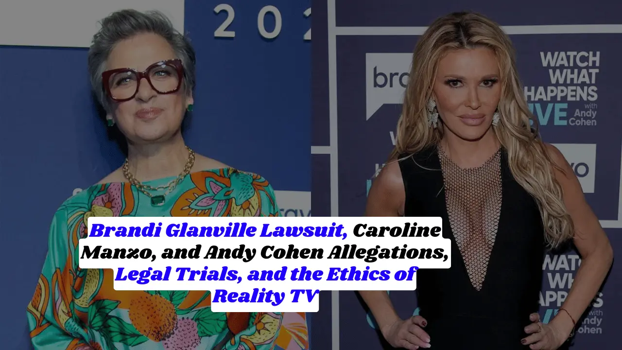 Brandi Glanville Lawsuit, Caroline Manzo, And Andy Cohen Allegations