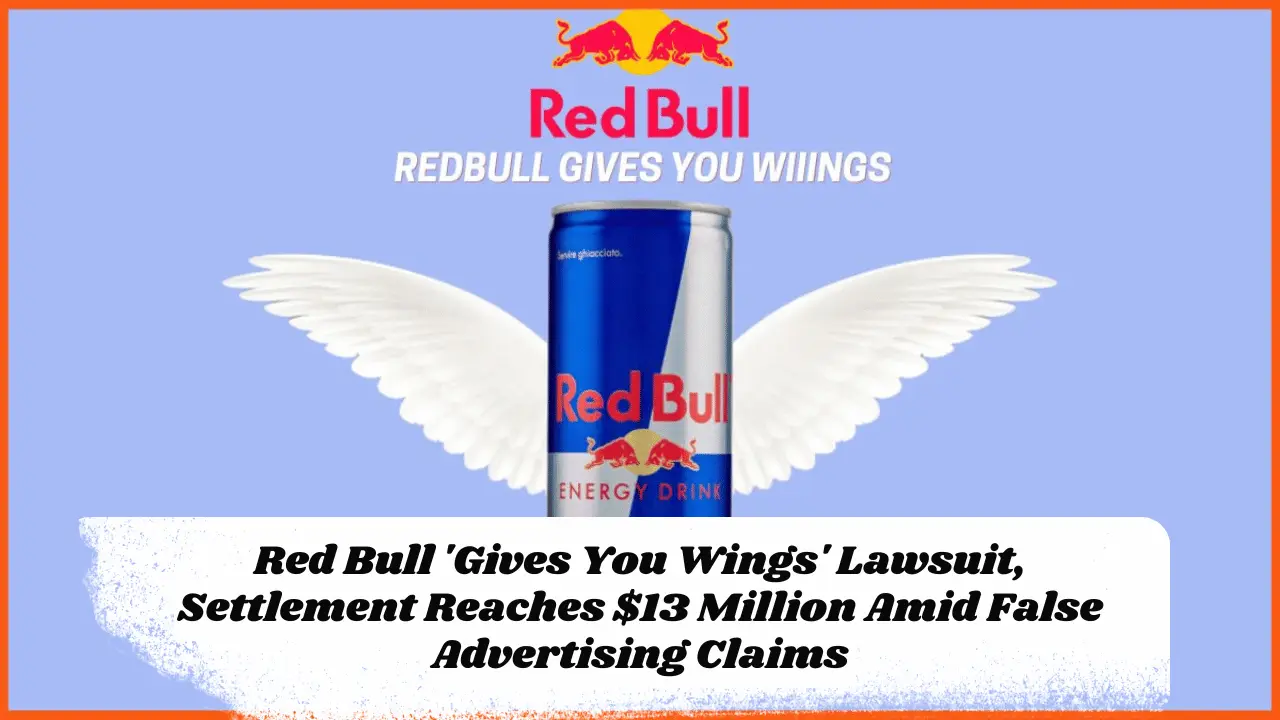 Red Bull 'Gives You Wings' Lawsuit, Settlement Reaches $13 Million Amid ...