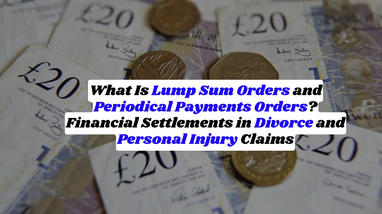 What Is Lump Sum Orders And Periodical Payments Orders?