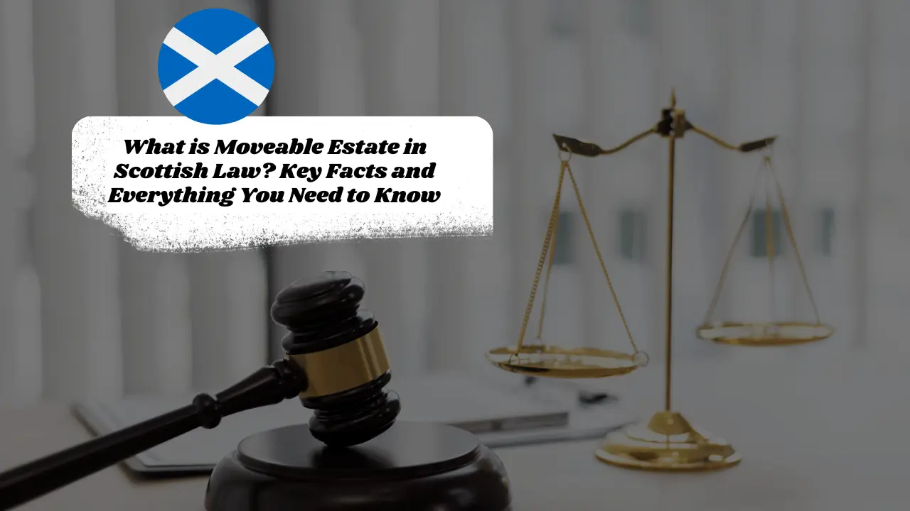 What Is Moveable Estate In Scottish Law? Key Facts And Everything You ...