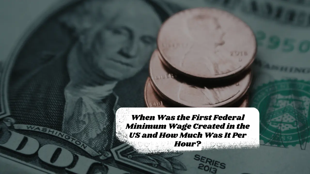 When Was The First Federal Minimum Wage Created In The US And How Much ...