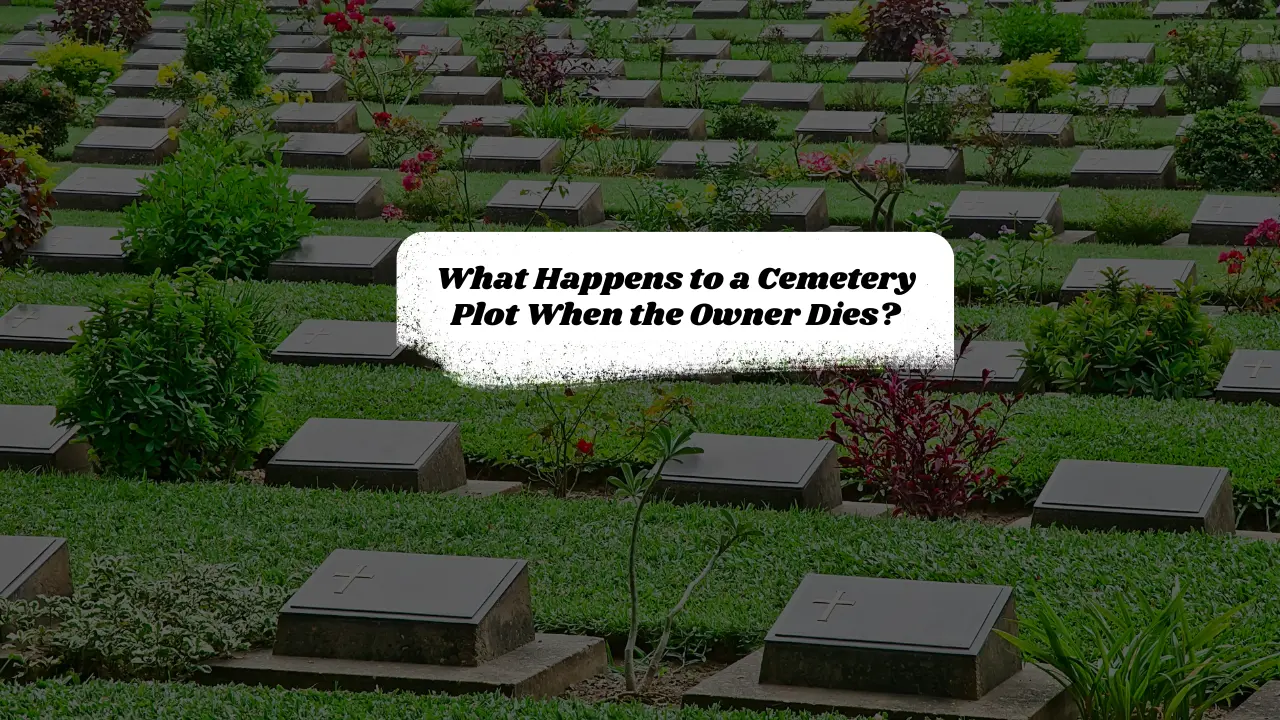 What Happens To A Cemetery Plot When The Owner Dies?