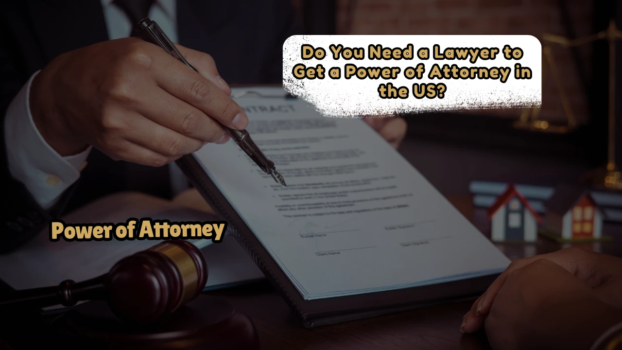 Do You Need A Lawyer To Get A Power Of Attorney In The US?