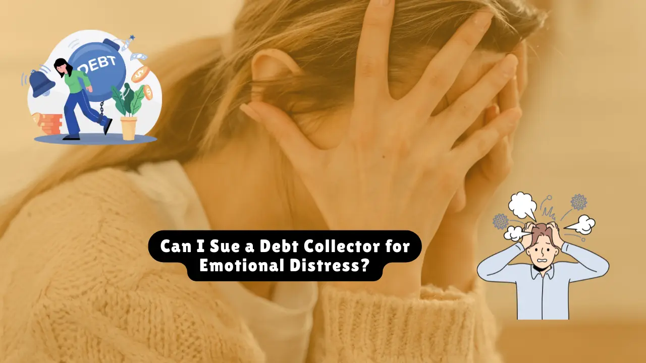 Can I Sue A Debt Collector For Emotional Distress?