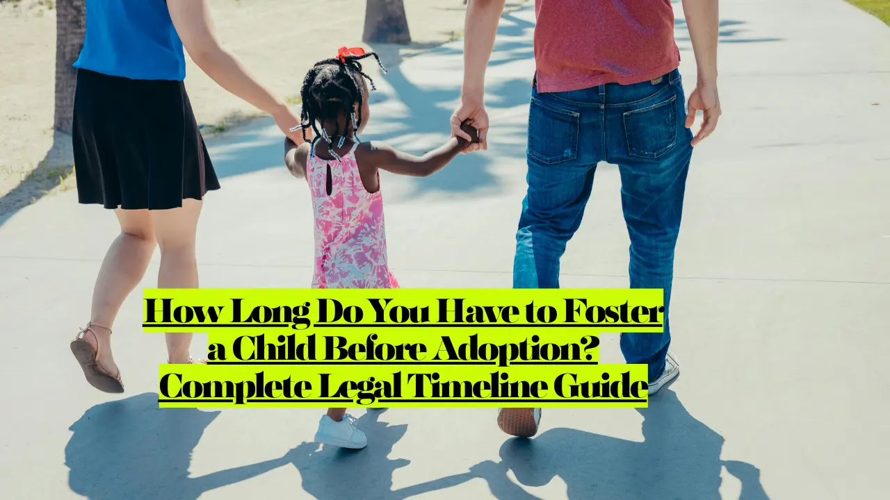How Long Do You Have To Foster A Child Before Adoption?