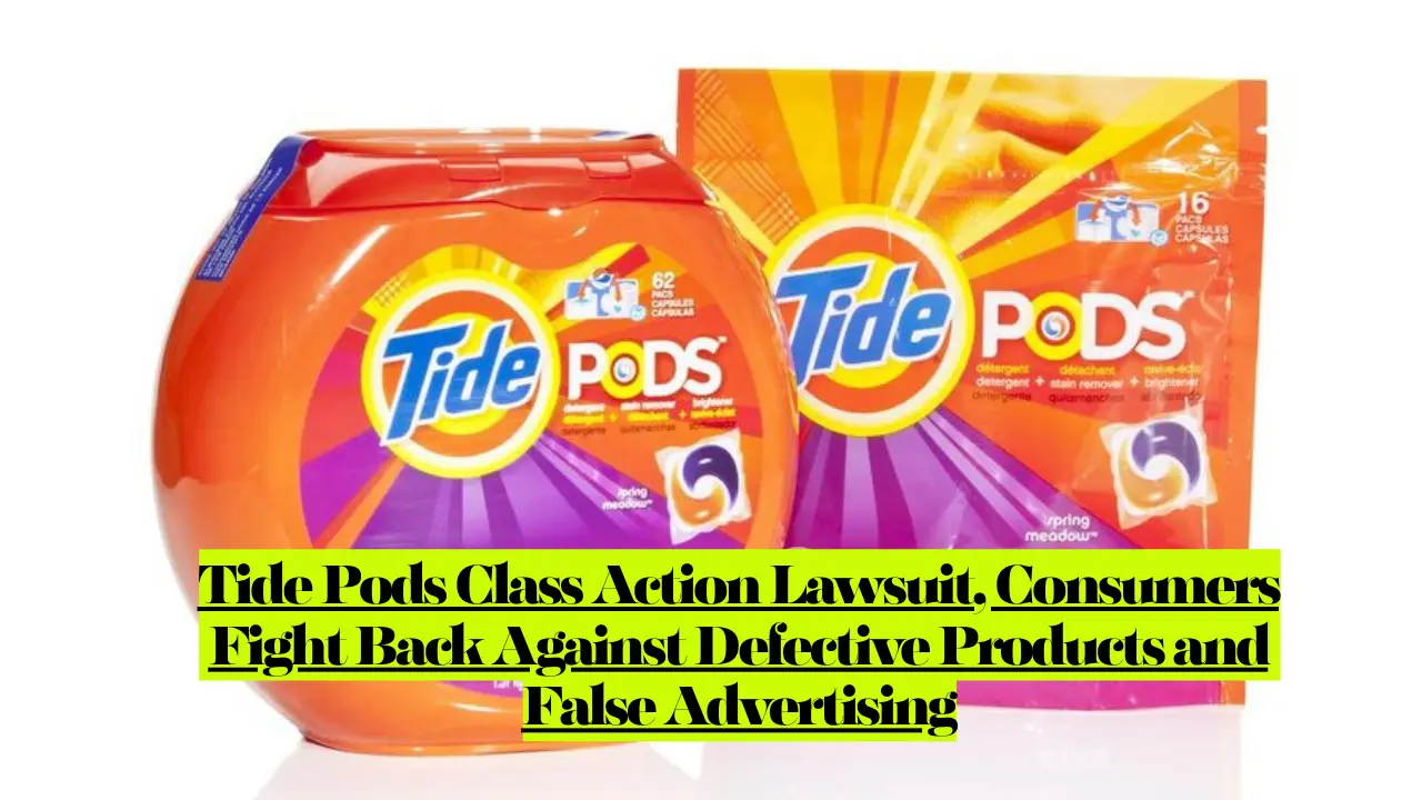 Tide Pods Class Action Lawsuit, Consumers Fight Back Against Defective ...