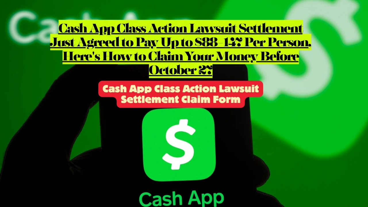 Cash App Class Action Lawsuit Settlement Just Agreed To Pay Up To $88-147 Per Person, Here's How ...