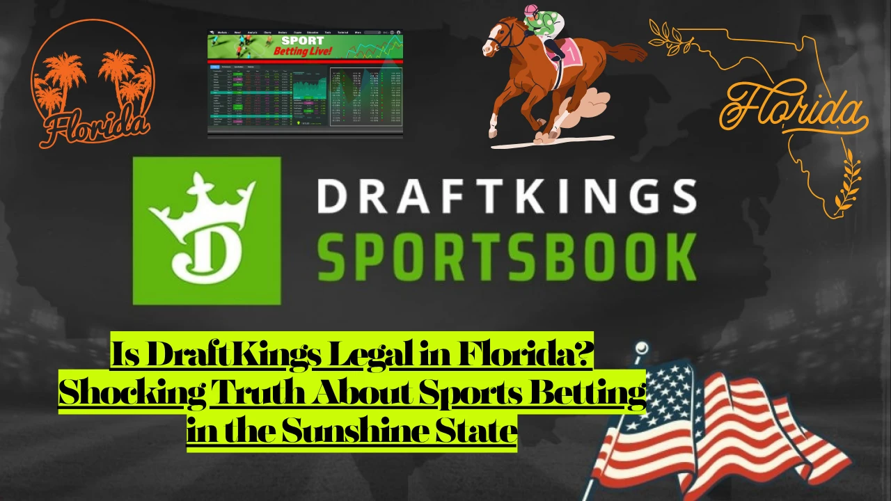 Is DraftKings Legal In Florida? Shocking Truth About Sports Betting In ...