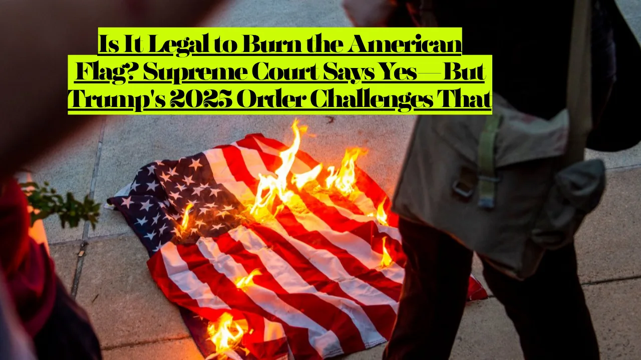 Is It Legal To Burn The American Flag? Supreme Court Says Yes—But Trump ...