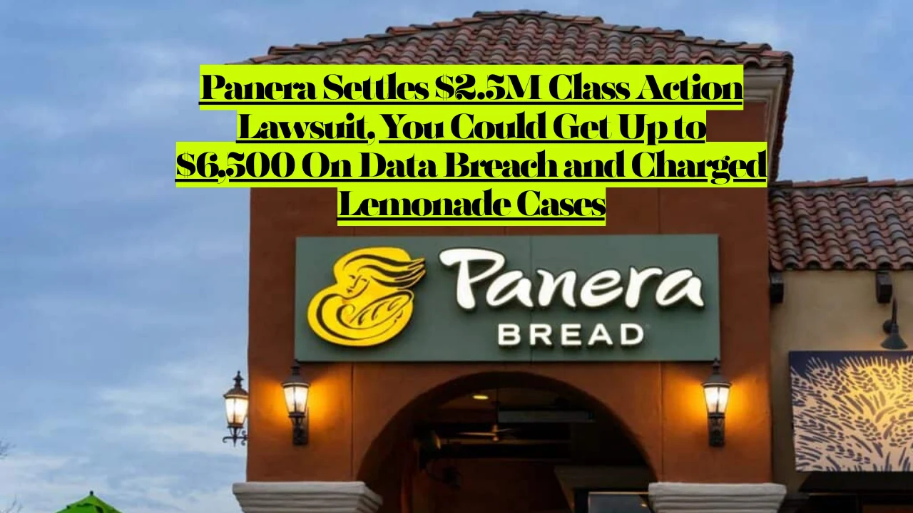 Panera Settles $2.5M Class Action Lawsuit, You Could Get Up To $6,500 ...