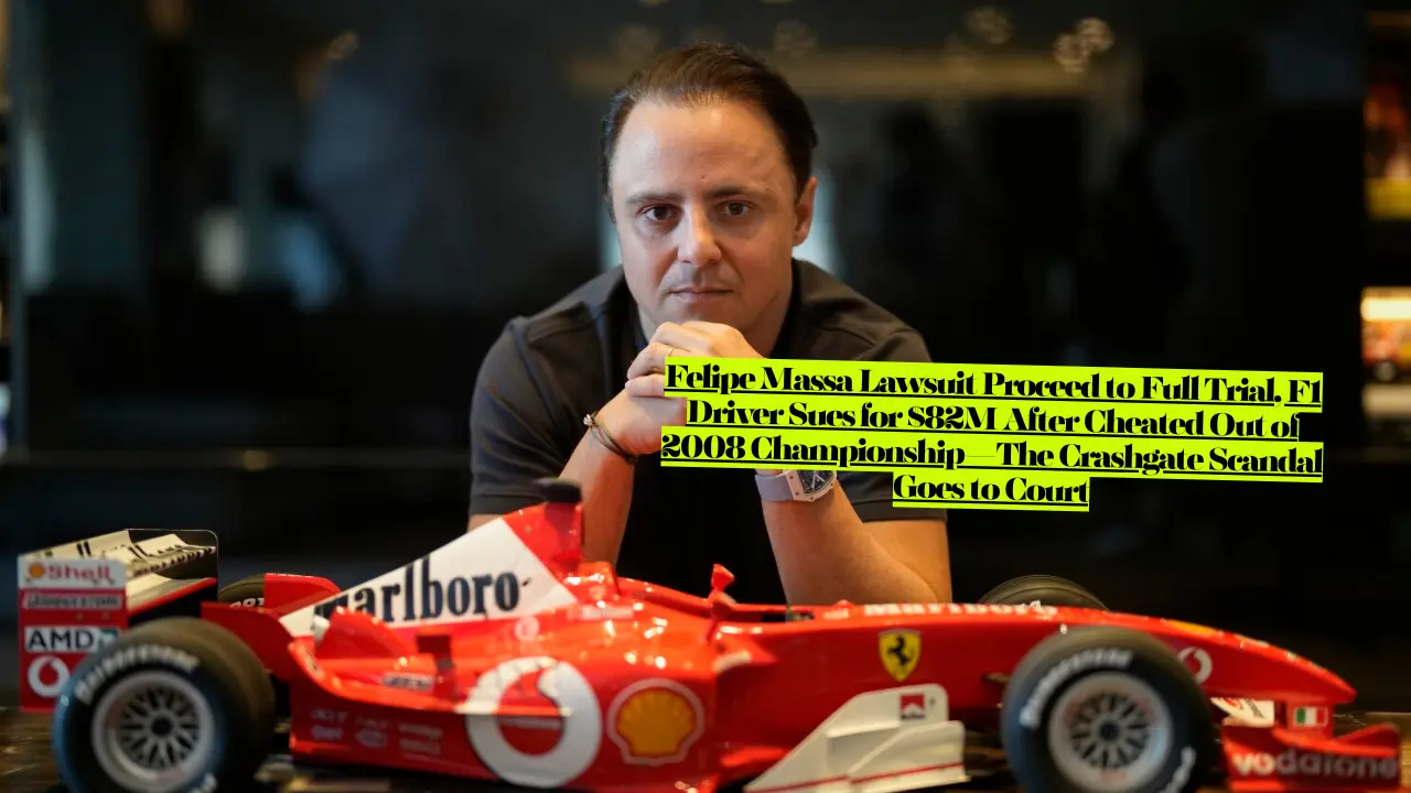 Felipe Massa Lawsuit Proceed To Full Trial, F1 Driver Sues For $82M ...