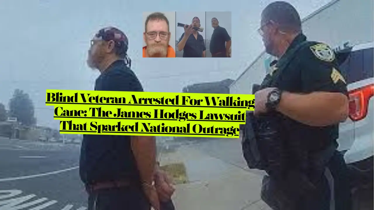 James Hodges Lawsuit, Blind Veteran Arrested For Walking Cane, The ...