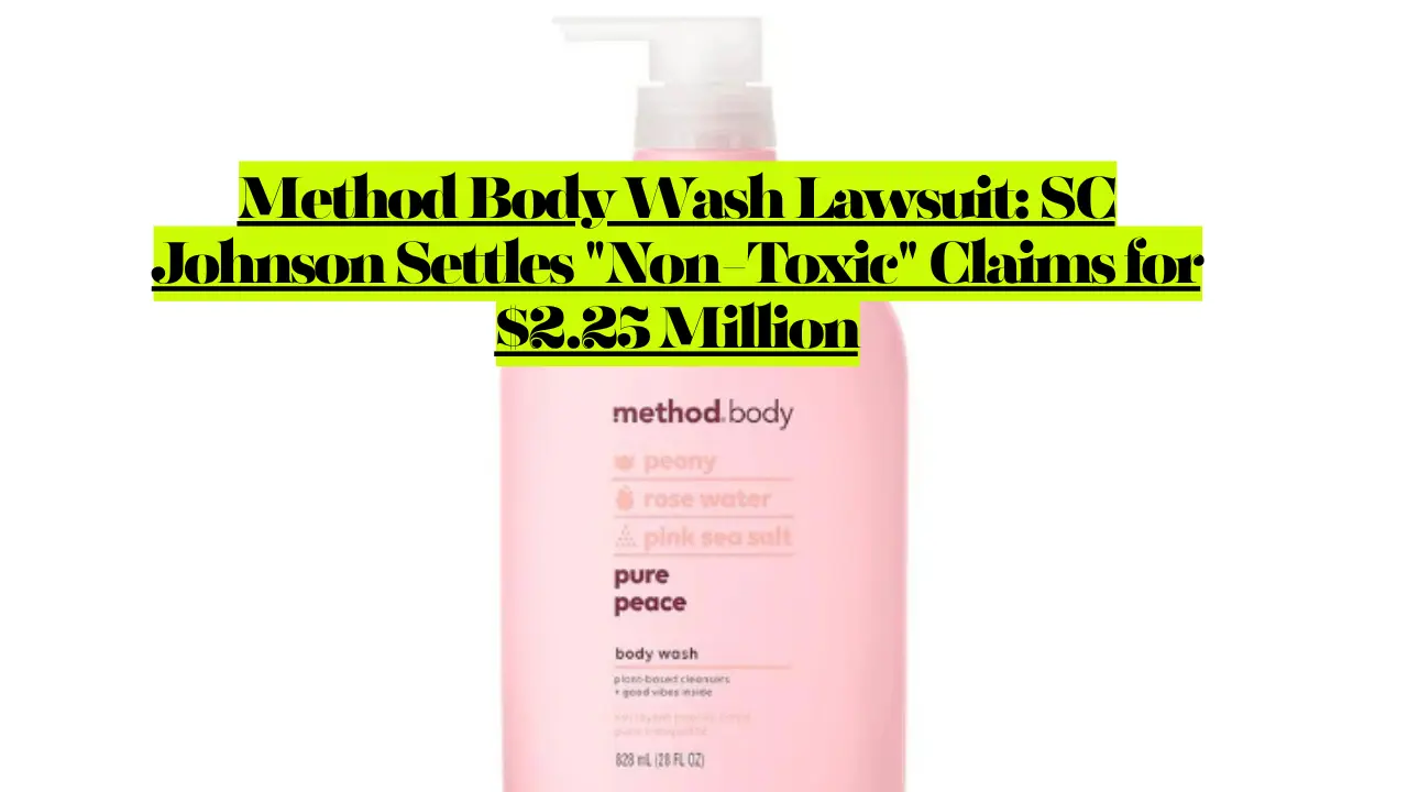 Method Body Wash Lawsuit: SC Johnson Settles "Non-Toxic" Claims For $2. ...