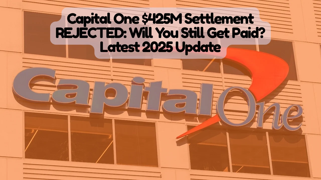 Capital One $425M Settlement REJECTED, Will You Still Get Paid? Latest ...