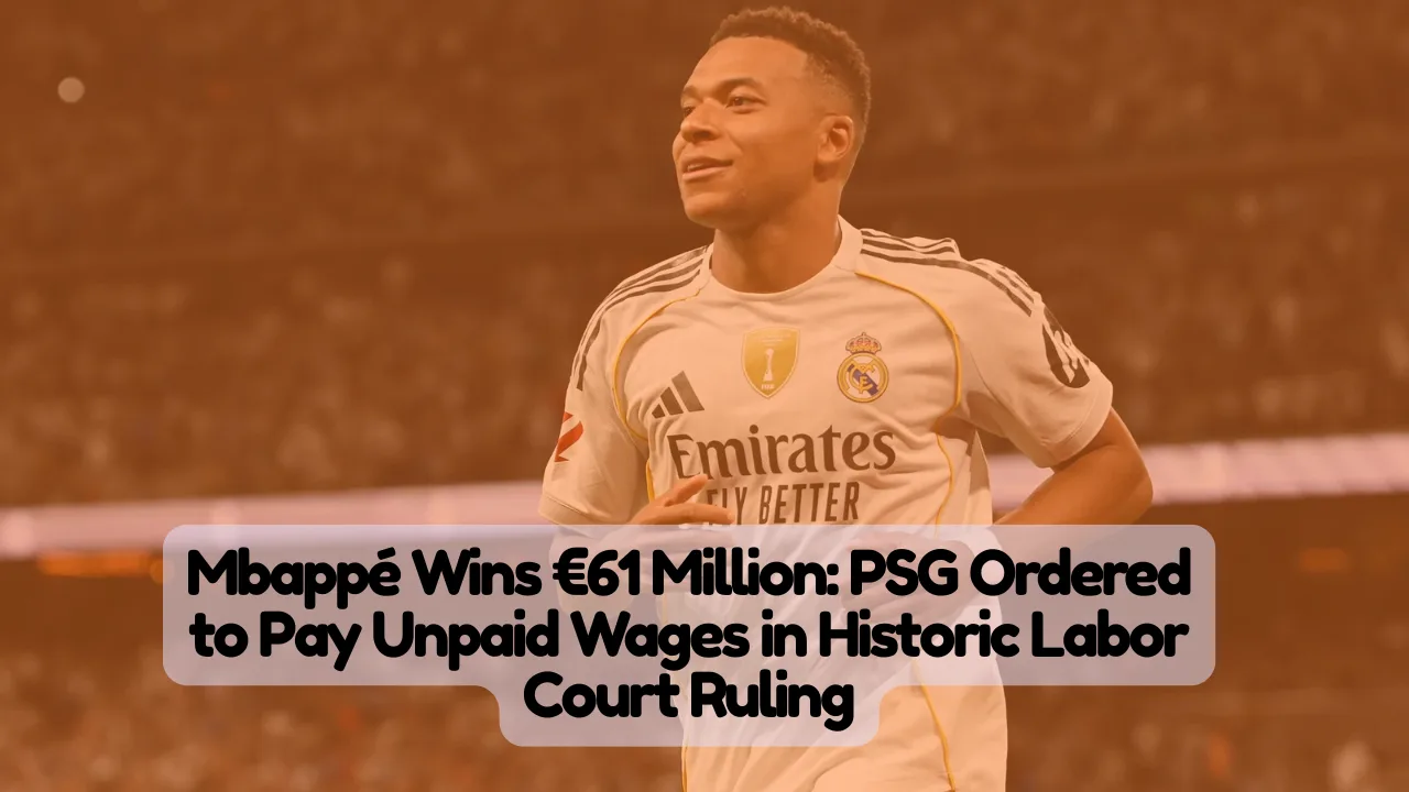 Kylian Mbappé Wins €61 Million PSG Ordered To Pay Unpaid Wages In ...