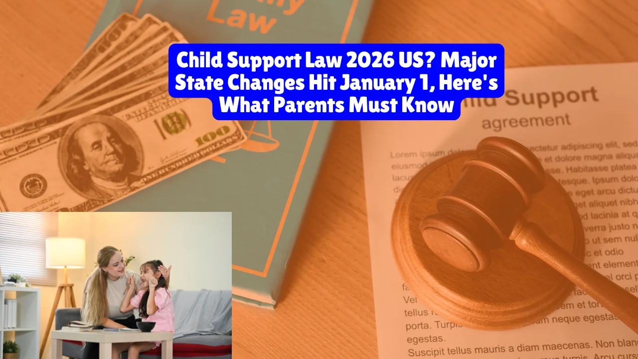 Child Support Law 2026 US, Major State Changes Hit January 1, Here's ...