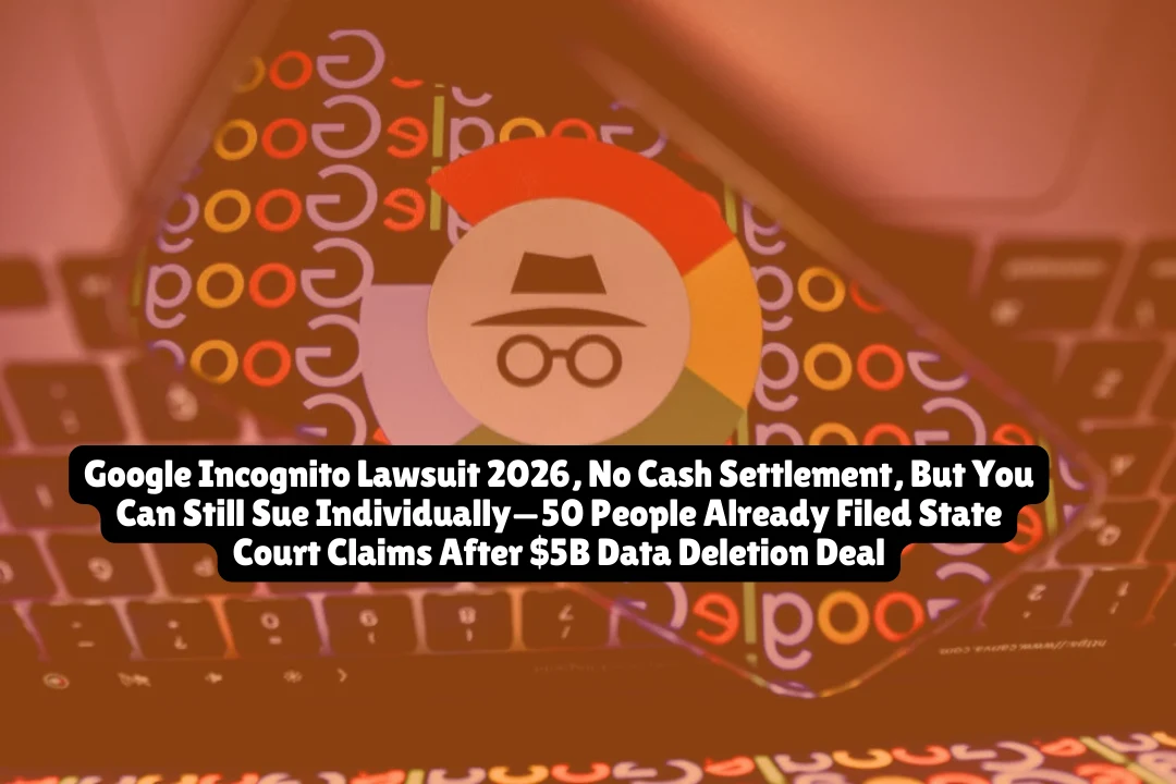 Google Incognito Lawsuit 2026, No Cash Settlement, But You Can Still ...
