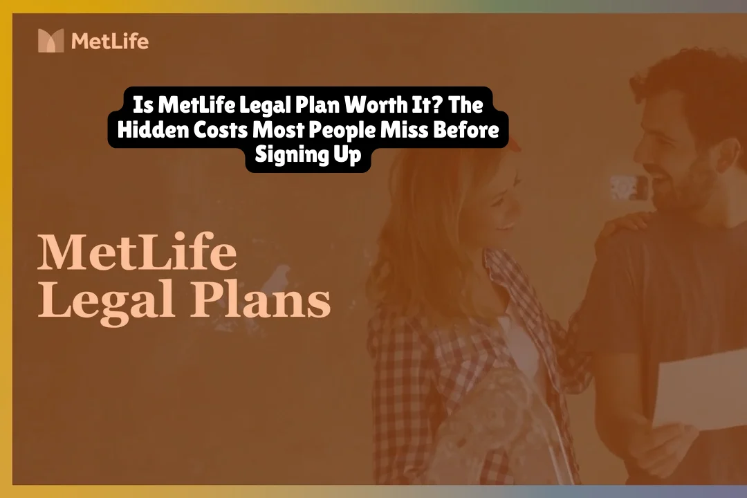 Is MetLife Legal Plan Worth It? The Hidden Costs Most People Miss ...