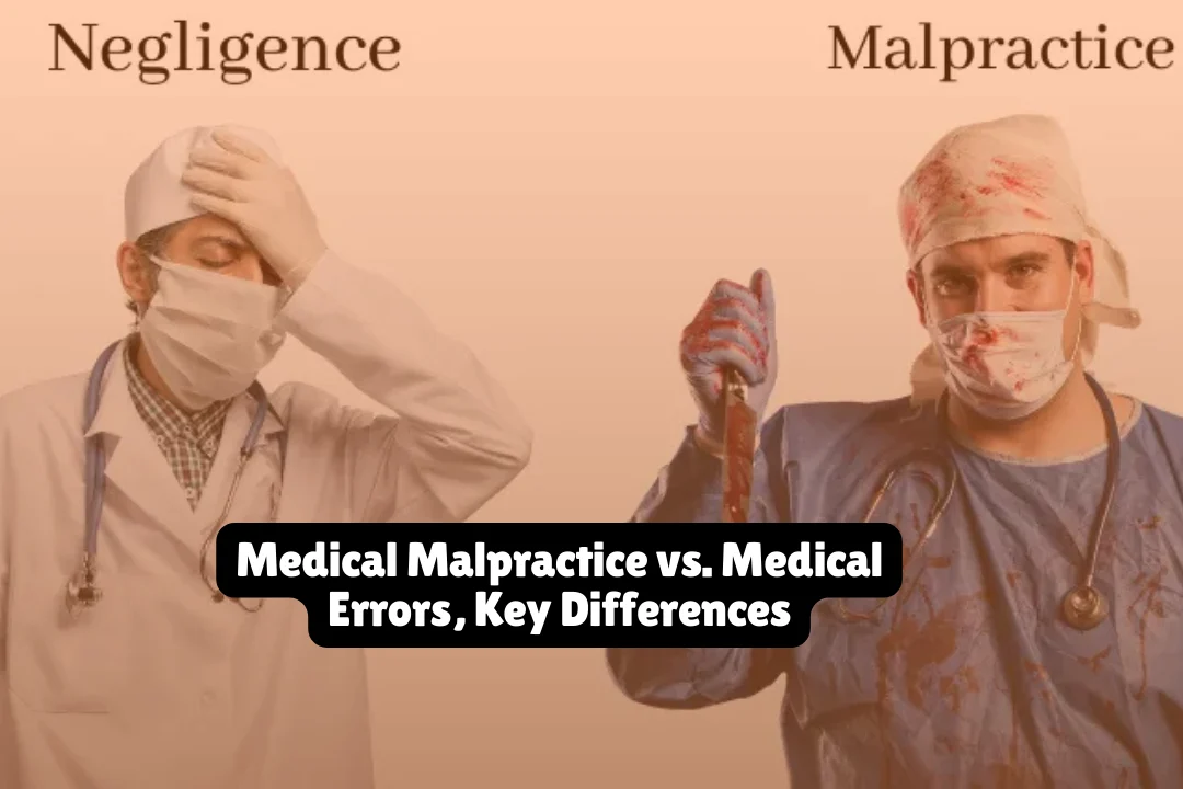 Medical Malpractice Vs. Medical Errors, Key Differences