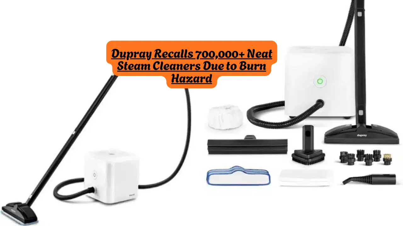 Dupray Neat Steam Cleaner Recall 2026: Urgent Burn Hazard Alert
