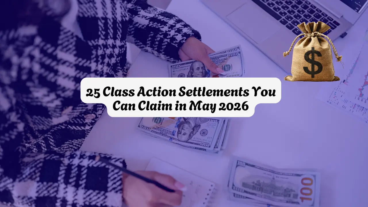 25 Class Action Settlements You Can Claim In May 2026